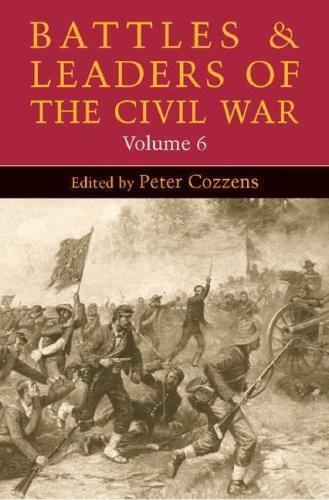 Battles and Leaders of the Civil War, Volume 6 by Peter Cozzens (2007 ...