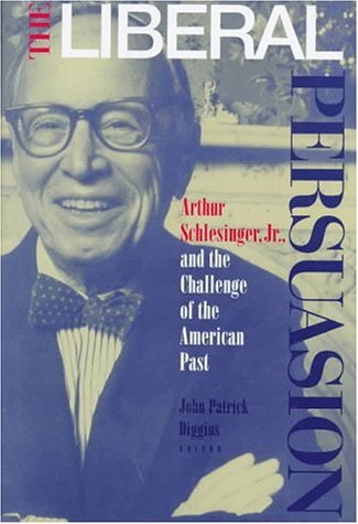 Liberal Persuasion: Arthur Schlesinger, Jr., and the… - John Patrick Diggins 9780691048291 | eBay