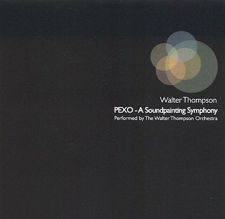PEXO: A Soundpainting Symphony * by Walter Thompson (Sax) (CD ...
