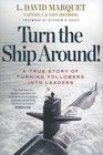 Turn the Ship Around!: A True Story of Turning Followers into Leaders ...