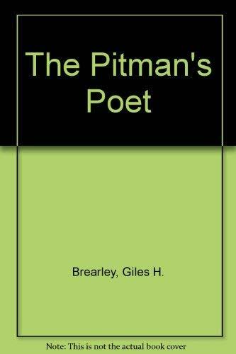 The Pitman's Poet: The Life and Times of Arthur by Brearley, Giles H ...