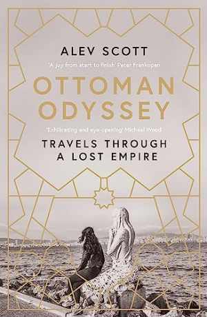 Ottoman Odyssey: Travels through a Lost - Paperback, by Scott Alev ...