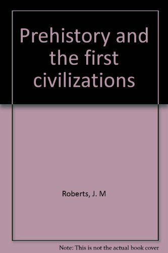 Prehistory and the First Civilizations By J. M ROBERTS | eBay