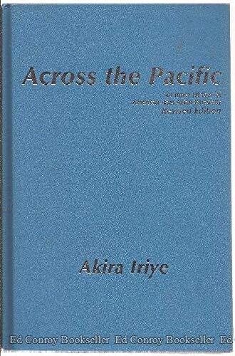 Across the Pacific : An Inner History of American-East Asian Relations ...