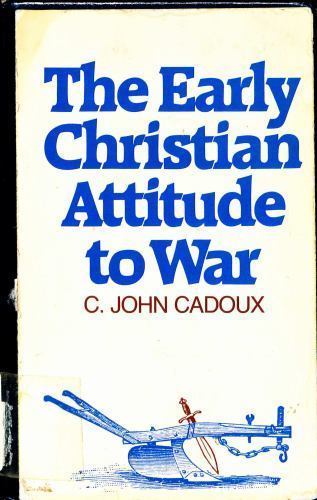 Early Christian Attitude to War : A Contribution to the History of ...