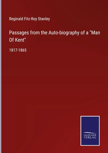 Reginald Fitz-Roy Stanley | Passages from the Auto-biography of a Man ...