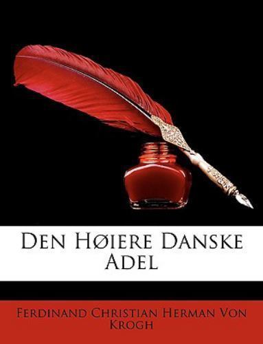 Den Høiere Danske Adel by Ferdinand Christian Herman Von Krogh (2010 ...