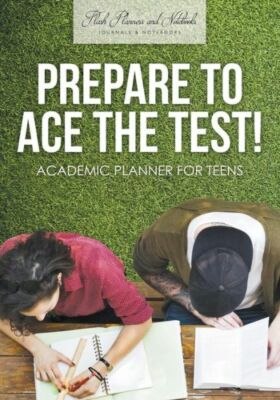 Prepare To Ace The Test! Academic Planner For Teens 9781683777748| eBay