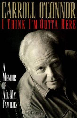 I Think Im Outta Here: A Memoir - Hardcover By Carroll O'Connor - GOOD ...