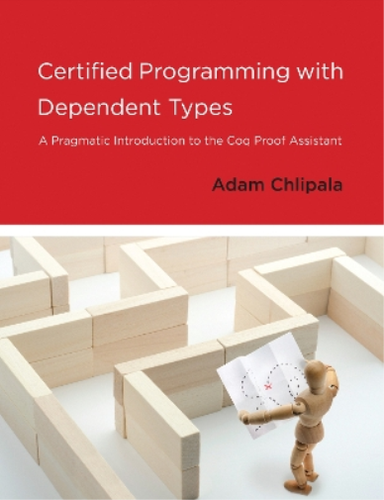 Adam Chlipala Certified Programming with Dependent Types (Poche) | eBay