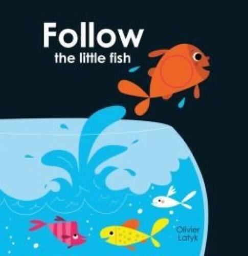 Follow the Little Fish - Board book By Olivier Latyk - GOOD ...