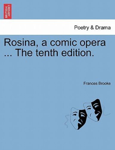 Rosina, a Comic Opera The by Frances Brooke (2011, Trade Paperback) for ...