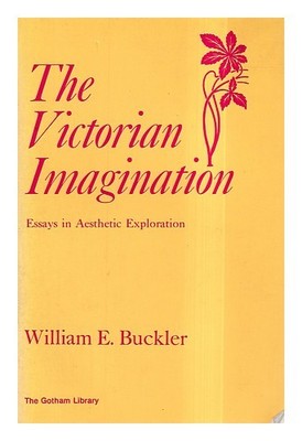 Buckler, William E. (William Earl) L'Immaginazione Vittoriana: Saggi In ...