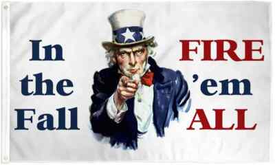 In The Fall Fire Them All Uncle Sam 3' x 5' Flag | eBay