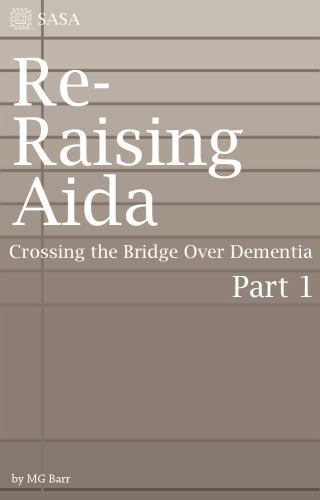 Re-Raising Aida : Crossing the Bridge over Dementia by Marilynn G. Barr ...