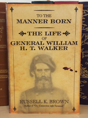 To the Manner Born: The Life of General William H. T. Walker by Russell ...