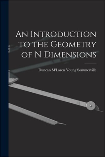 An Introduction to the Geometry of N Dimensions (Paperback or Softback ...