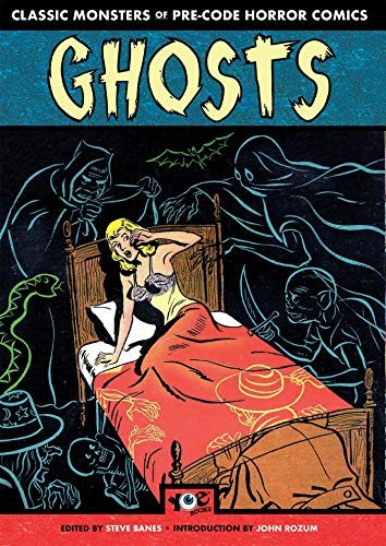 GHOSTS: CLASSIC MONSTERS OF PRE-CODE HORROR COMICS By Steve Banes ...