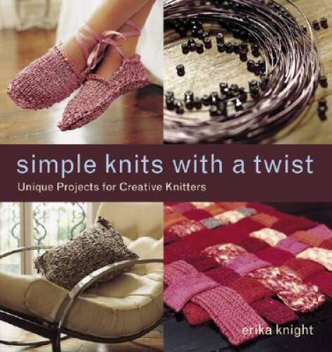 Simple Knits with a Twist: Unique Projects for Creative Knitters - GOOD ...