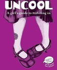 Uncool : A Girl's Guide to Misfitting In by Erin Elisabeth Conley (2007 ...
