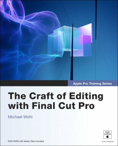 BOOK The Craft of Editing with Final Cut Pro (2007 Michael Wohl Apple ...