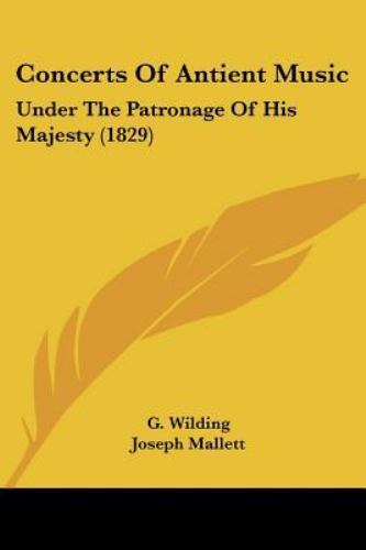 Concerts of Antient Music : Under the Patronage of His Majesty (1829 ...