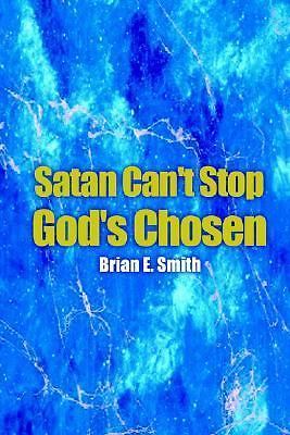Satan Can't Stop God's Chosen by Brian E. Smith (2003, Trade Paperback) for sale online | eBay
