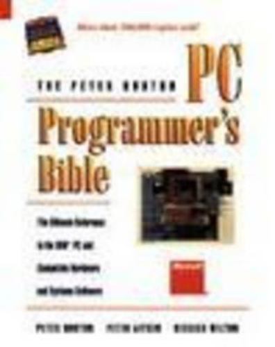 The Peter Norton PC Programmer's Bible: The Ultimate Reference to the ...