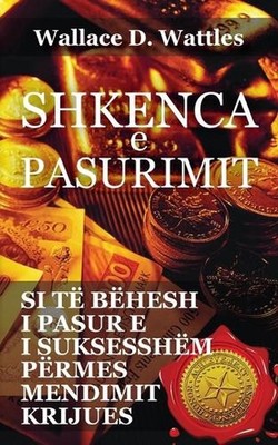 Shkenca e pasurimit: Si t? b?hesh i pasur e i suksessh?n p?rmes mendimit krijues 9789928324207| eBay