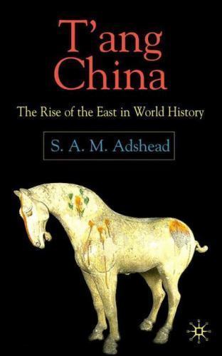 T'ang China : The Rise of the East in World History by Samuel A ...
