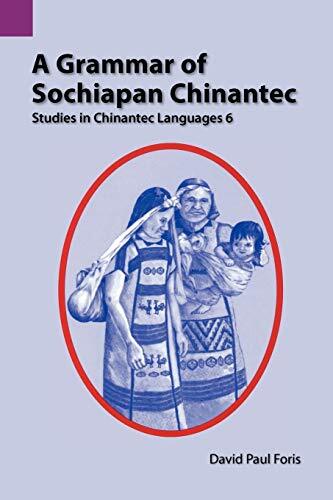 A Grammar of Sochiapan Chinantec: Studies in Chinantec Language 6 ...