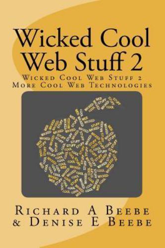 Wicked Cool Web Stuff 2 : More Cool Web Technologies by Richard Beebe ...