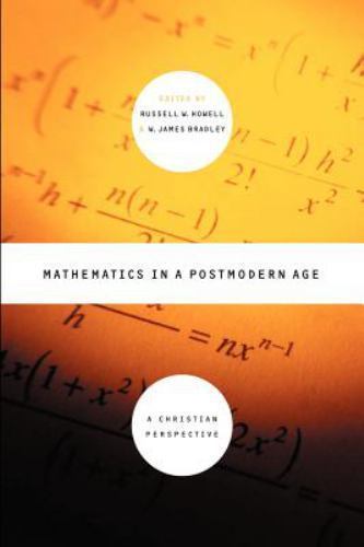 Mathematics in a Postmodern Age : A Christian Perspective, Paperback by ...