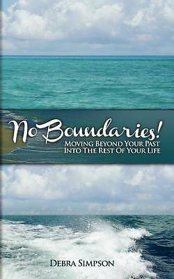 No Boundaries!: Moving Beyond Your Past Into the Rest of Your Life ...