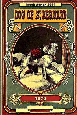 Dog of St. Bernard and other stories 1870 by Iacob Adrian (English ...