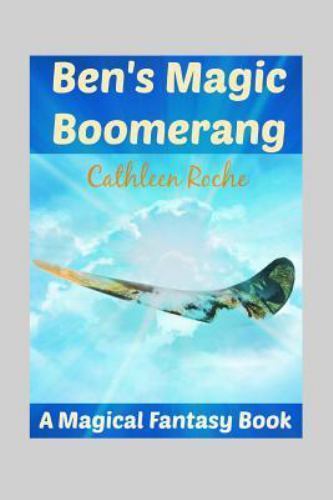 Ben's Magic Boomerang : A Magical Fantasy Book for Kids 9 - 12 by ...