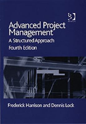 Advanced Project Management : A Structured Approach by Dennis Lock and ...