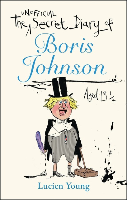 The Secret Diary of Boris Johnson Aged 13¼ von Lucien Young (2019 ...