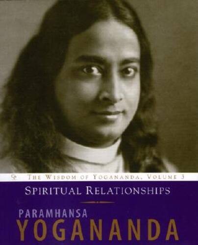 Spiritual Relationships: The Wisdom of Yogananda (Volume 3) - Paperback - GOOD 9781565892248| eBay