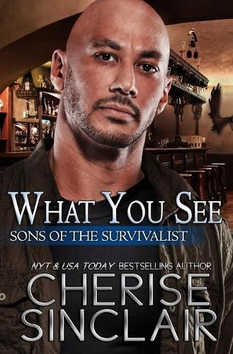 Cherise Sinclair What You See (Paperback) Sons of the Survivalist ...
