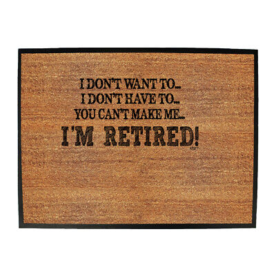 Dont Want To Im Retired - Shed Bar Man Cave Novelty Funny Gift Door Mat ...