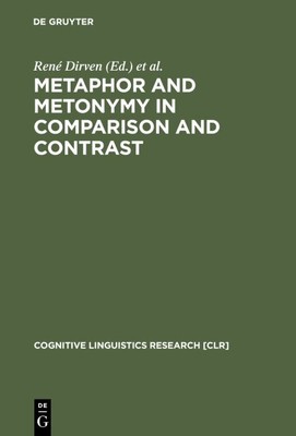 Metaphor and Metonymy in Comparison and Contrast, Hardcover by Dirven ...