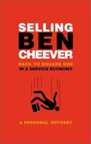 Selling Ben Cheever : Back to Square One in a Service Economy by ...