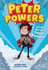 Peter Powers and His Not-So-Super Powers: Peter Powers - Children's ...