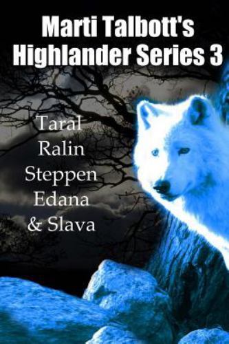 Marti Talbott's Highlander Series : Taral, Ralin, Steppen, Edana and ...