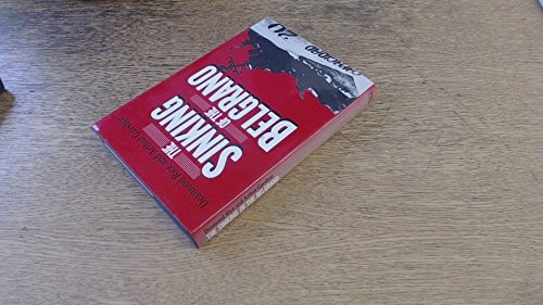 THE SINKING OF THE BELGRANO By Arthur Gavshon & Desmond Rice ...