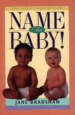 Name That Baby!: Every Parent's Guide to Names by Jane Bradshaw | eBay