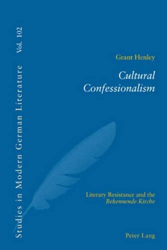 Cultural Confessionalism: Literary Resistance and the Bekennende Kirche ...