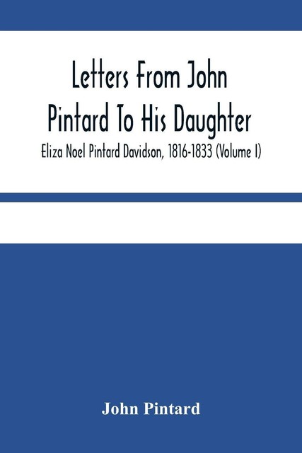 Letters From John Pintard to His Daughter, Eliza Noel Pintard Davidson ...
