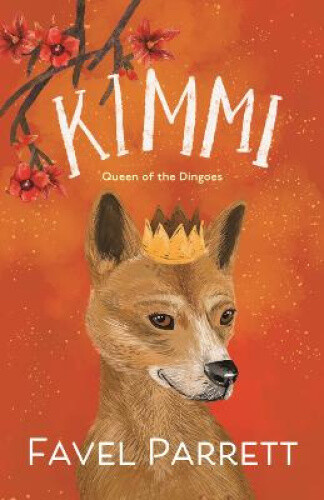 Kimmi: Queen of the Dingoes by Favel Parrett | eBay